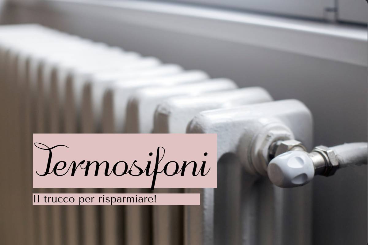Termosifoni, c'è un trucco per far sì che consumino meno: serve solo ...